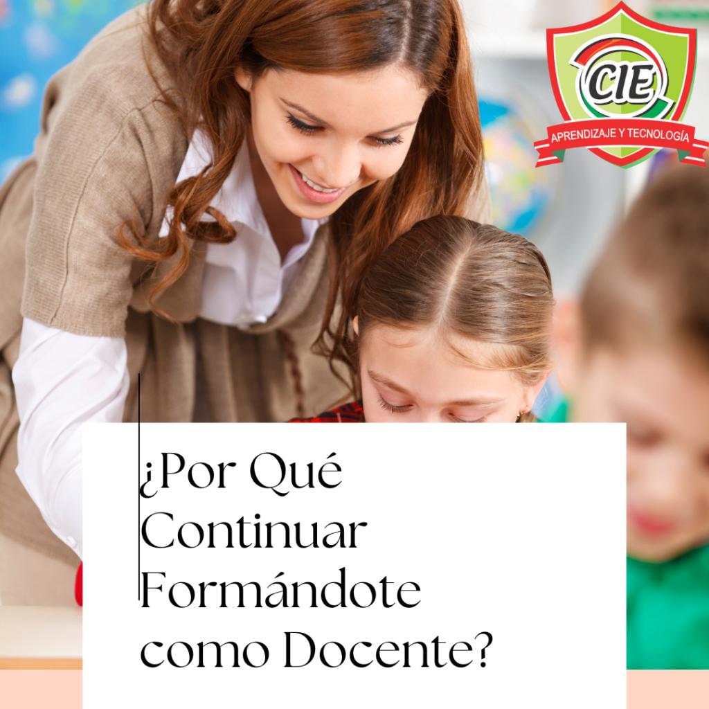 ¿Por Qué Continuar Formándote como Docente? — CIE | Colegio de ...